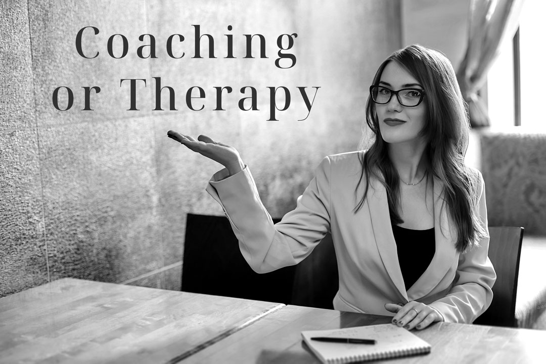 Coach or Therapist: How to decide if you need therapy or coaching
